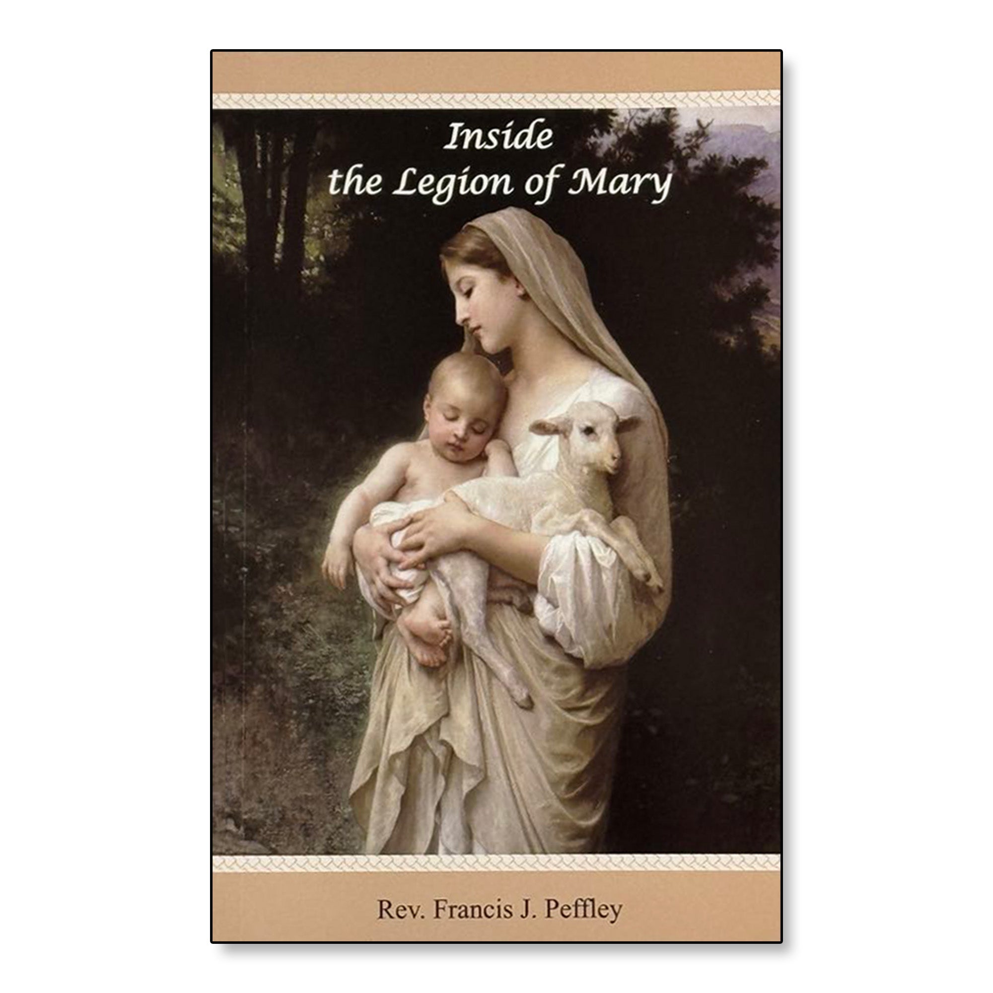 Inside the Legion Mary by Rev. Francis J. Peffley | Legion Of Mary Publications